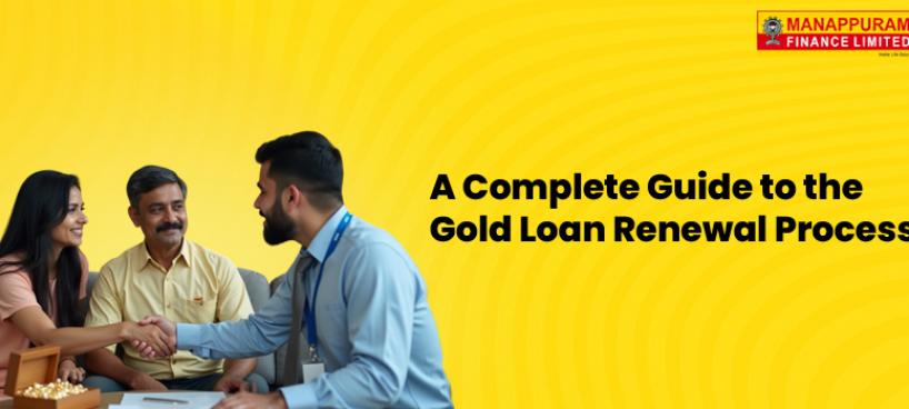 A Complete Guide to the Gold Loan Renewal Process | Manappuram Finance Limited